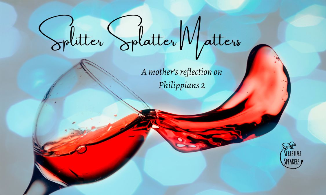 Splitter Splatter Matters – Scripture Speakers